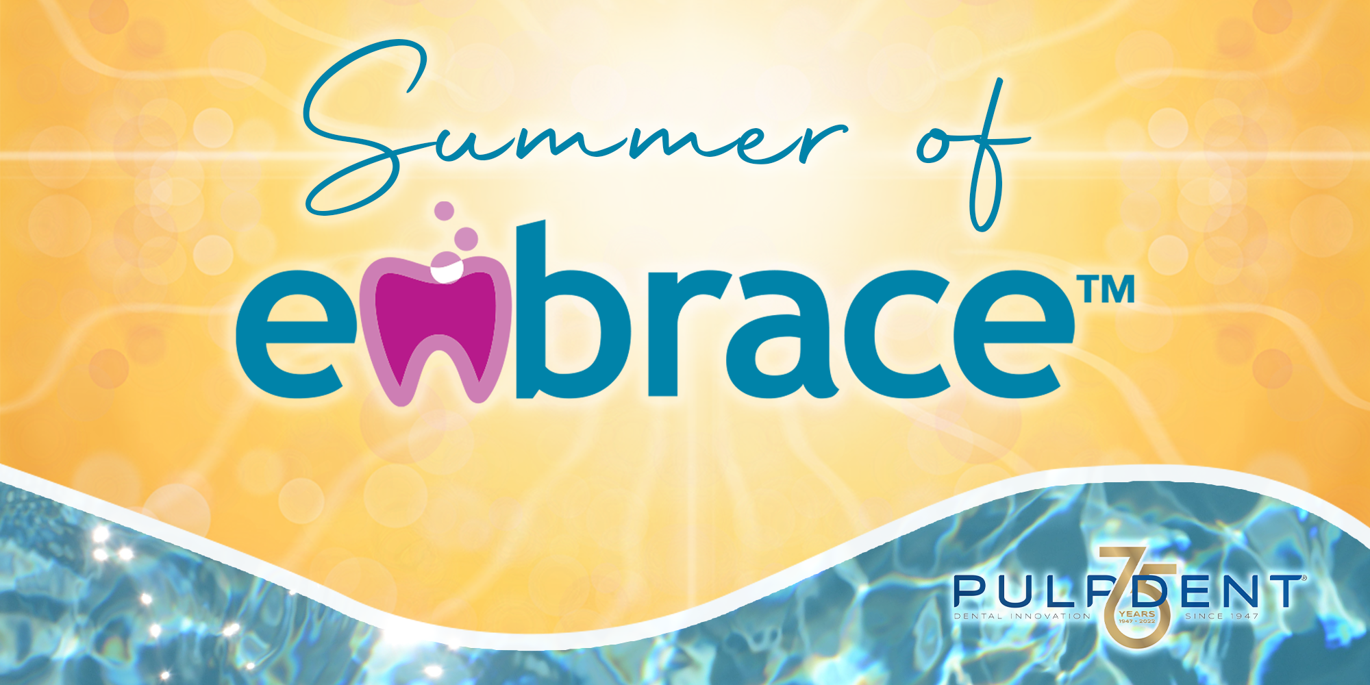 Summer of Embrace 2022 - PULPDENT